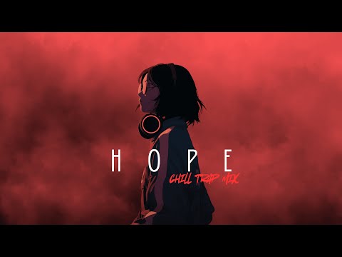 HOPE | Chill Trap Mix