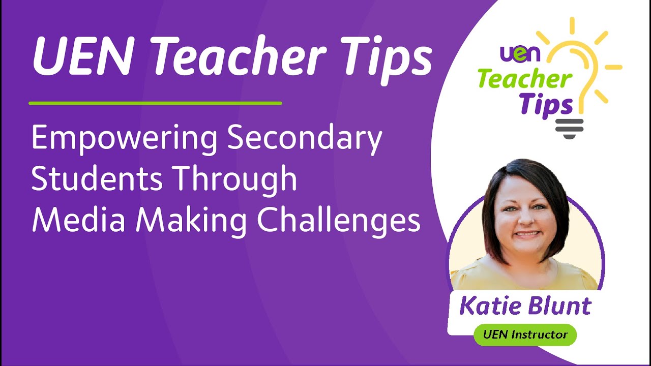 Empowering Secondary Students Through Media Making Challenges | UEN Teacher Tips - YouTube
