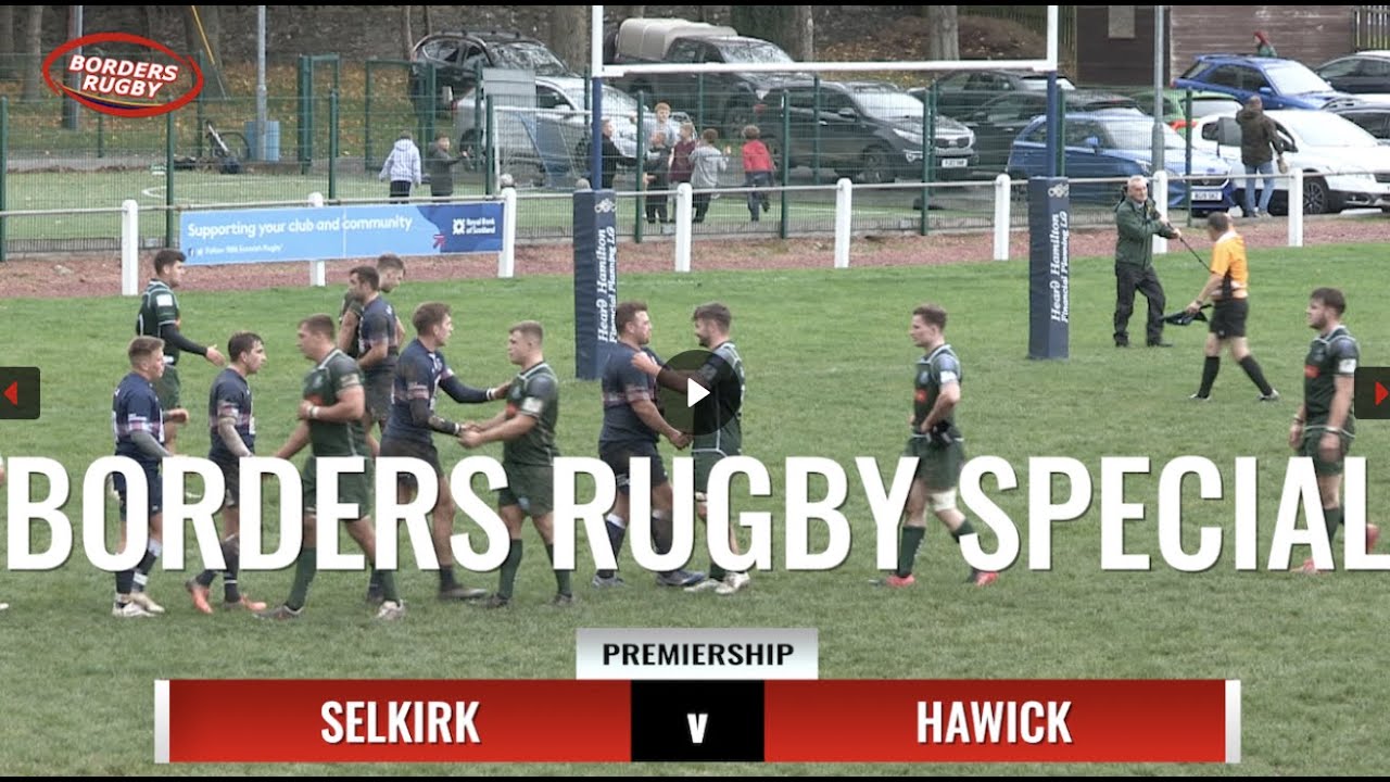 BORDERS RUGBY SPECIAL - EDITION 9 - SELKIRK v HAWICK - 29.10.22 - YouTube