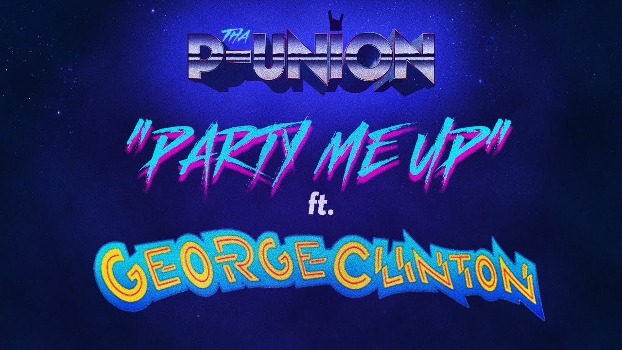 "Party Me Up" Tha P-Union Ft. George Clinton - YouTube