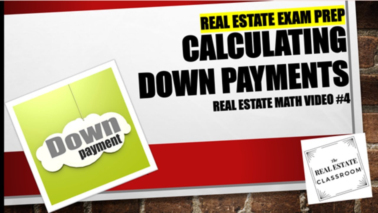 Real Estate Math Video #4 - Calculating Down Payments | Real Estate ...