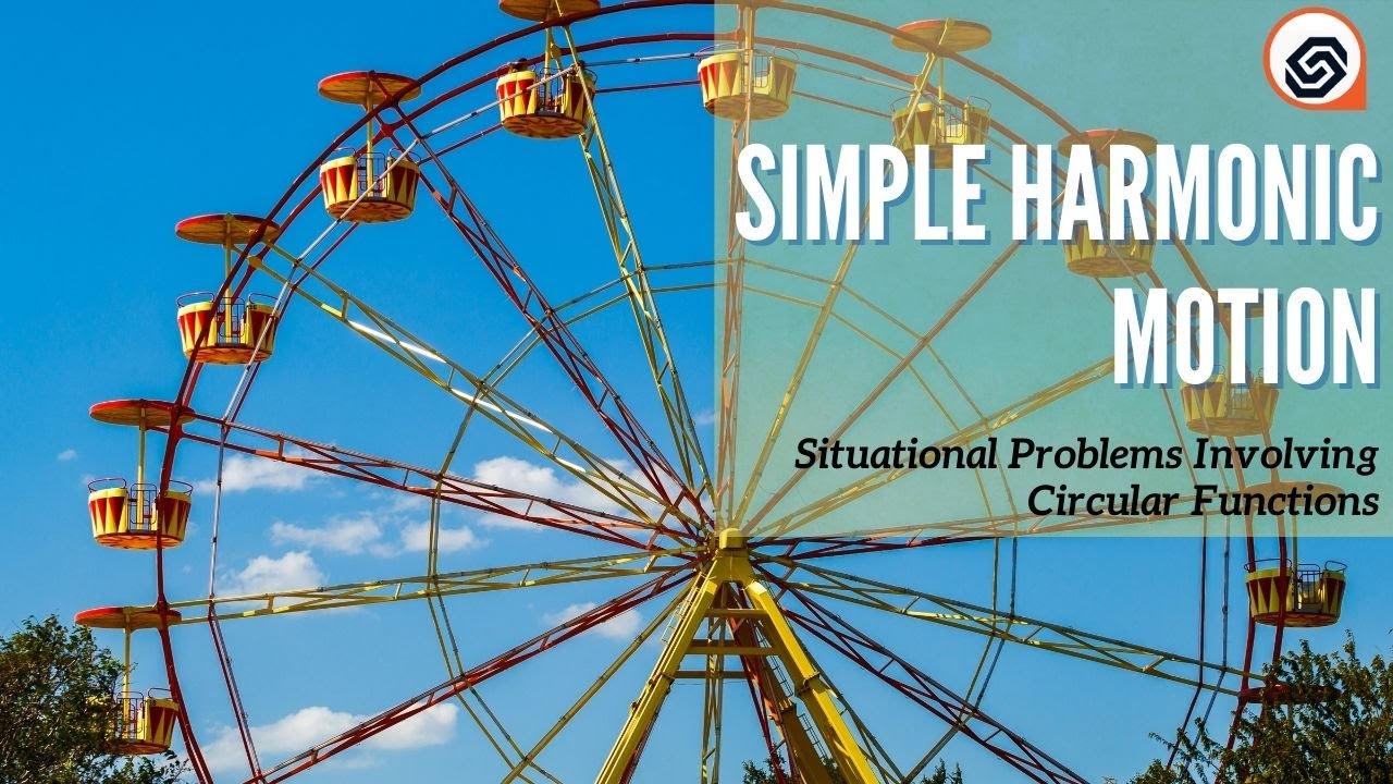 Simple Harmonic Motion (Situational Problems Involving Circular ...