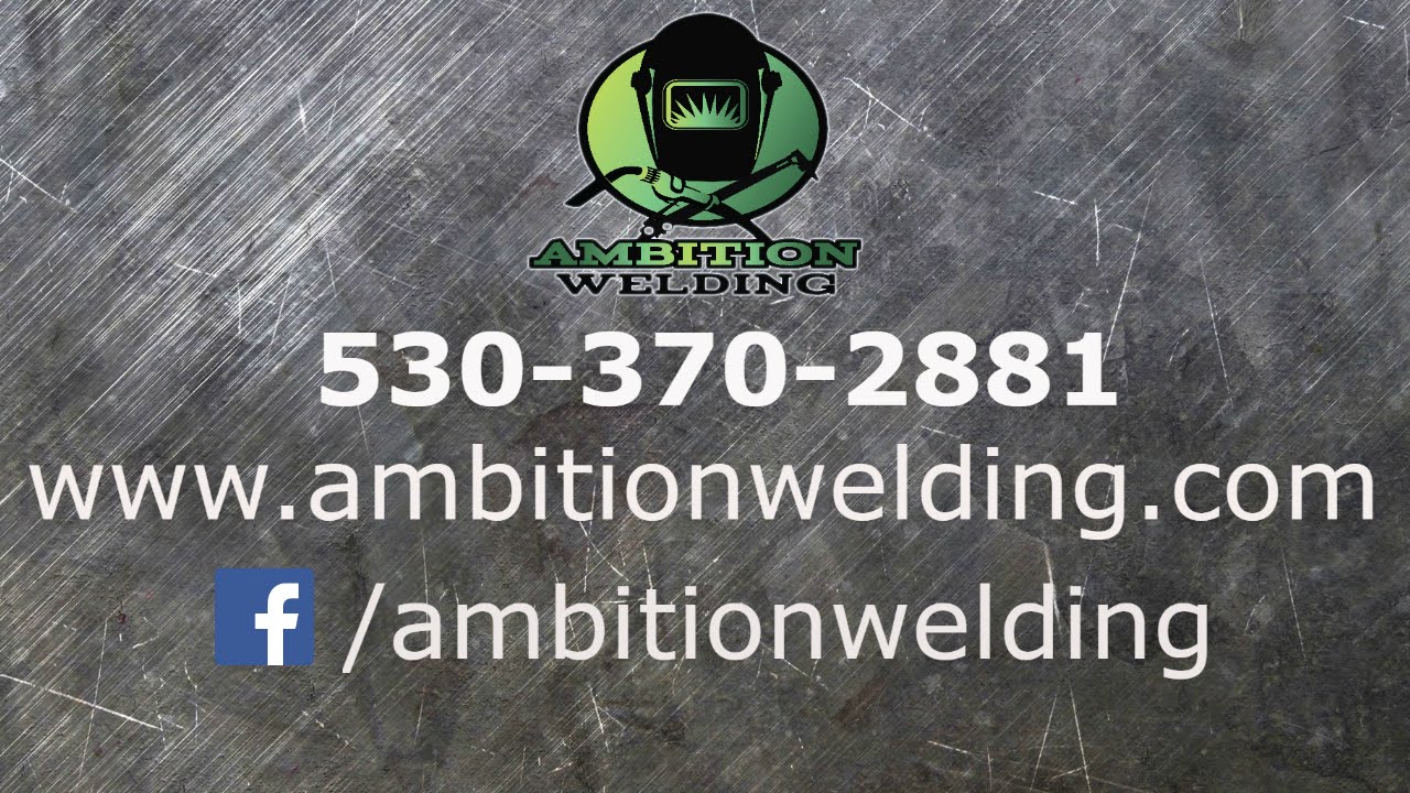 Ambition Welding 530-370-2881 - YouTube