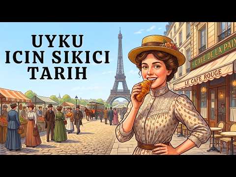 1900'ler Fransa'da Günlük Hayat Nasıldı? | Uyku İçin Sıkıcı Tarih
