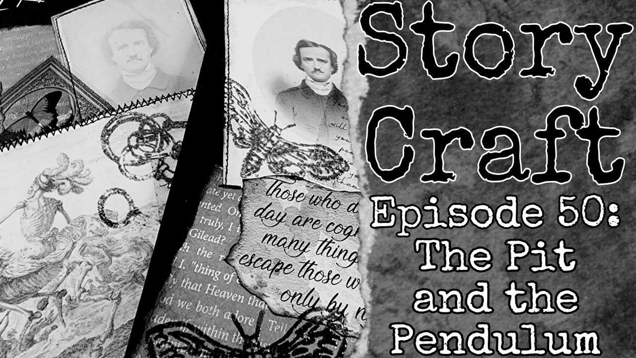 Story Craft - Episode 50 - The Pit and the Pendulum by Edgar Allan Poe ...