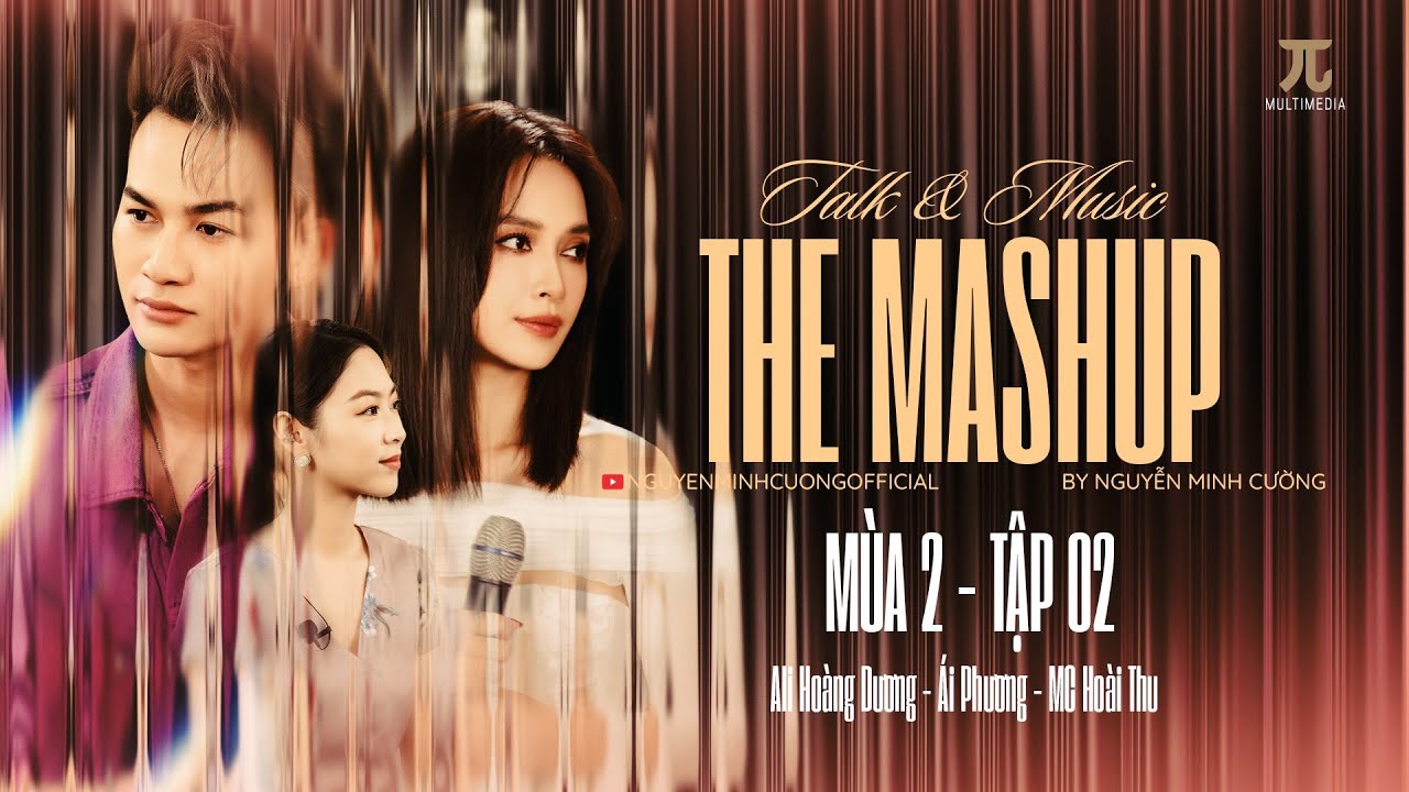 THE MASHUP (Mùa 2 - Tập 2) | Nói chuyện tình yêu cùng Ái Phương và Ali ...