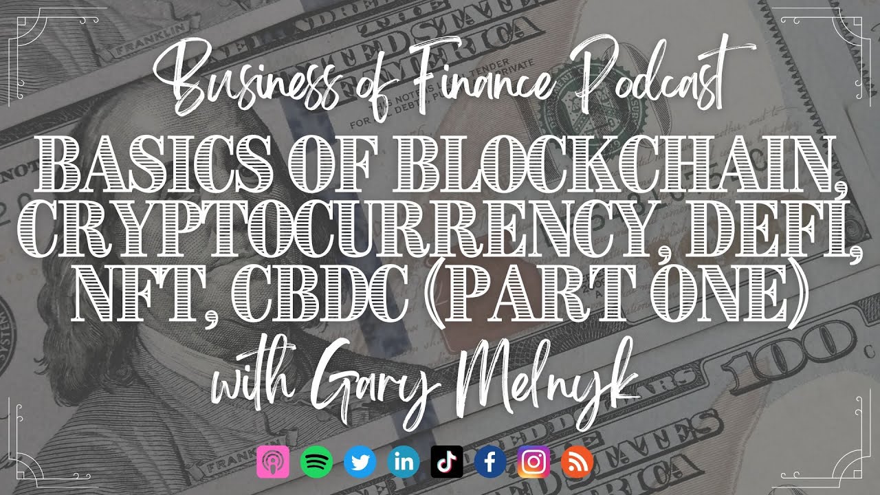 Basics of Blockchain, Cryptocurrency, Defi, NFT, CBDC Part 1 with Gary Melnyk - YouTube