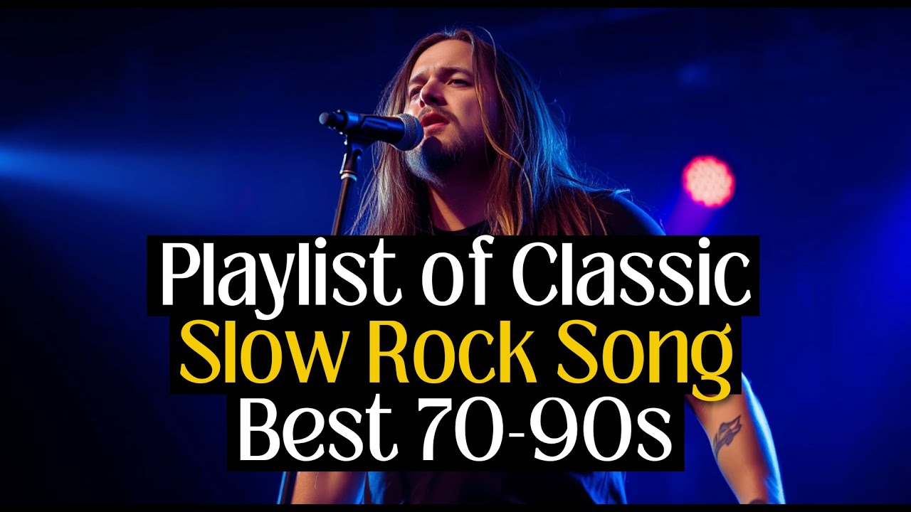 PLAYLIST OF EMOTIONAL SLOW ROCK SLOW ROCK CLASSICS 70s–90s TIMELESS ...