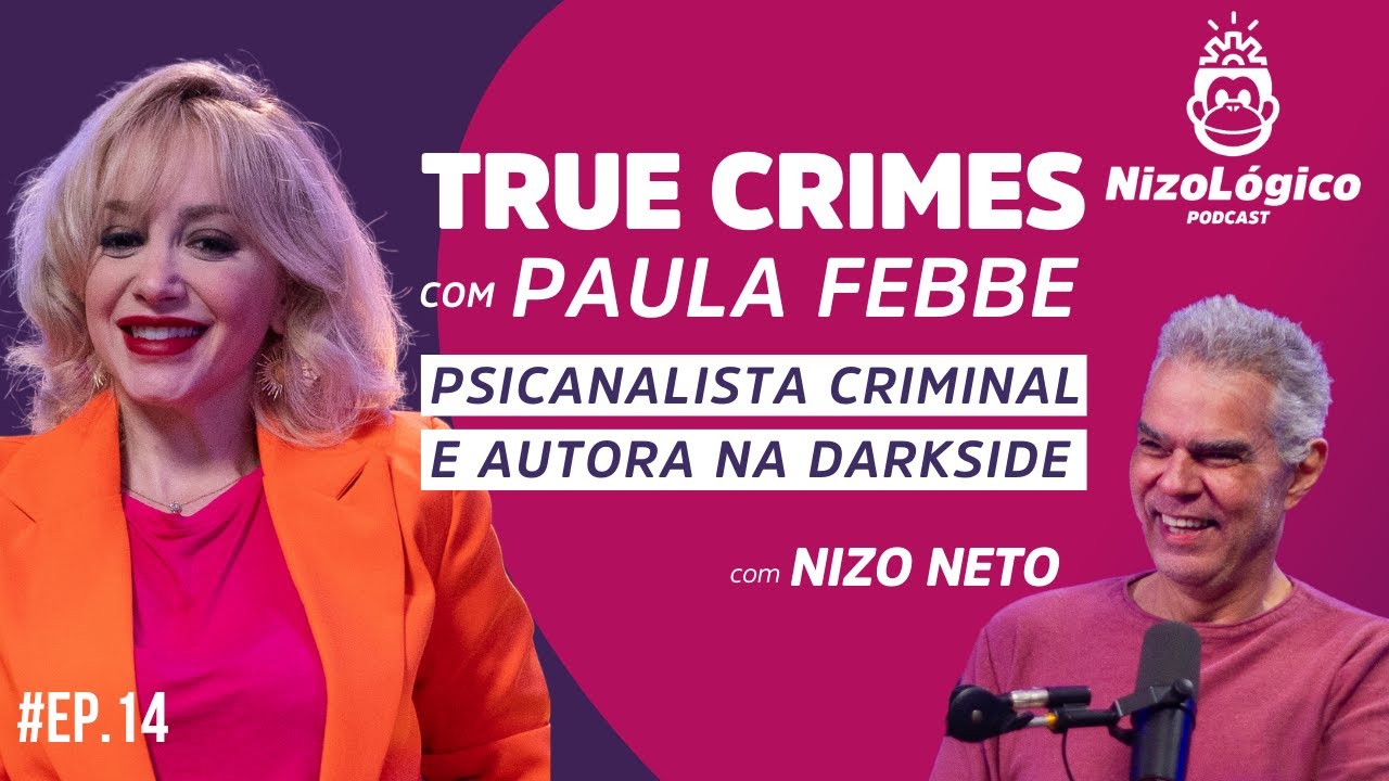 PAULA FEBBE (PSICANALISTA CRIMINAL E ESCRITORA) - NIZOLÓGICO #14 - YouTube
