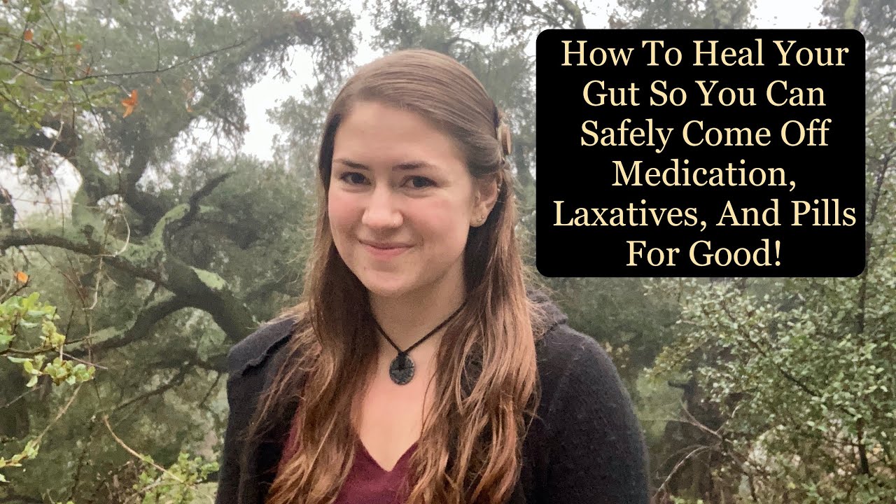 How To Heal Your Gut So You Can Safely Come Off Medication, Laxatives ...