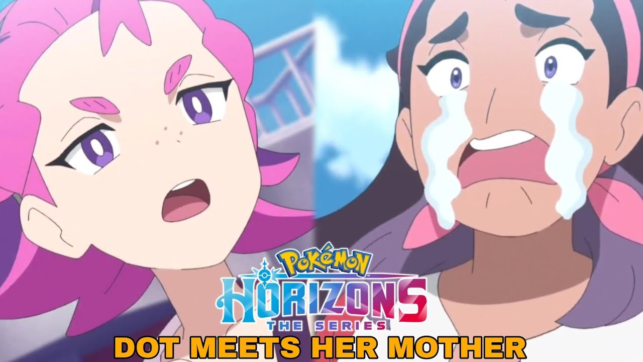 Dot Makes Her Mother Cry Pokemon Horizons Episode 41 Review English ...