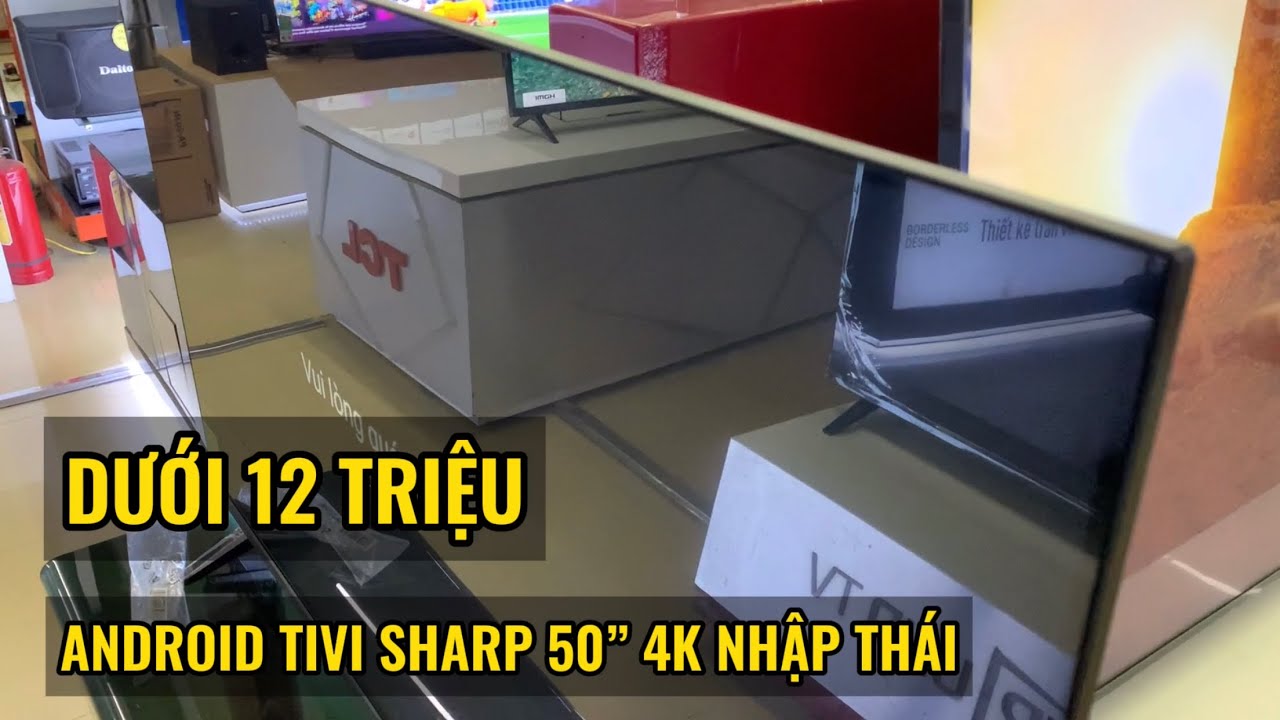 REVIEW 1 TV SHARP 50inch Android 4K dưới 12 triệu 4T-C50DJ3X Thailand ...