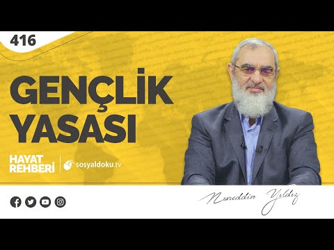 GENÇLİK YASASI [Hayat Rehberi-Nureddin Yıldız] 416. Ders
