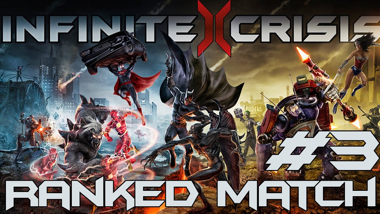 Infinite Crisis Ranked Match Gameplay #3 - YouTube