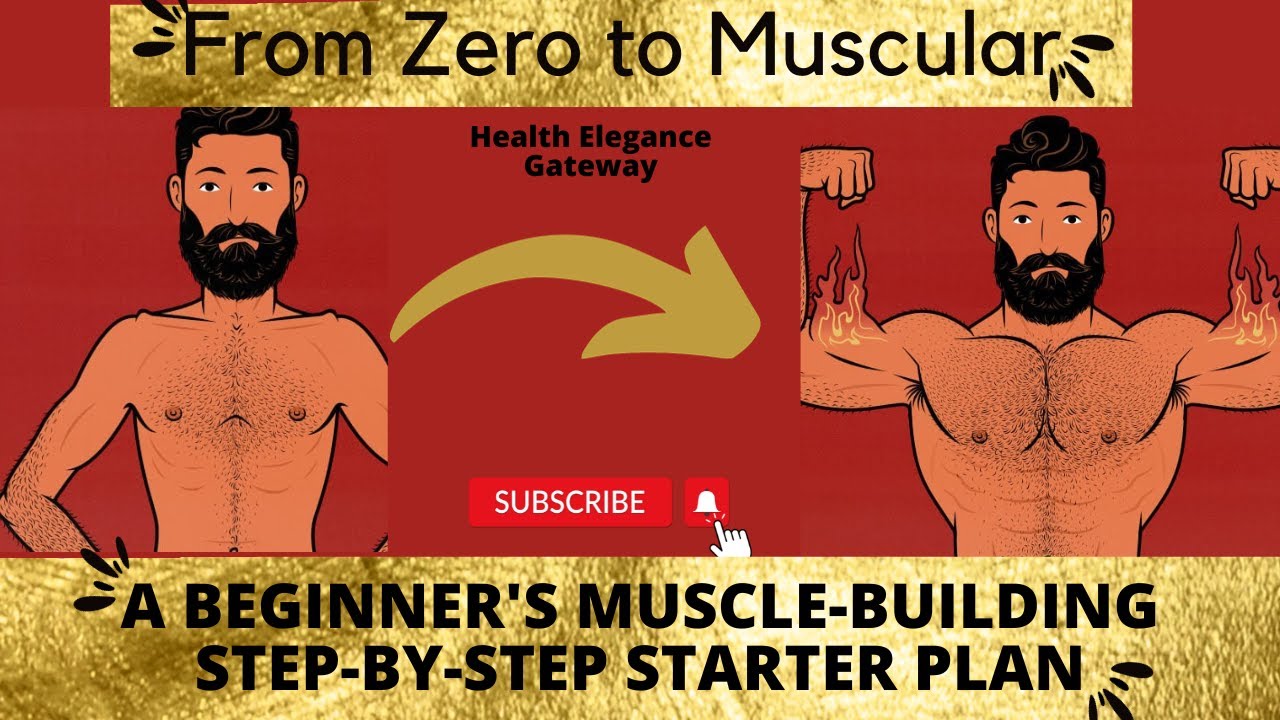 From Zero to Muscular: A Beginner's Muscle-Building Step-by-Step ...
