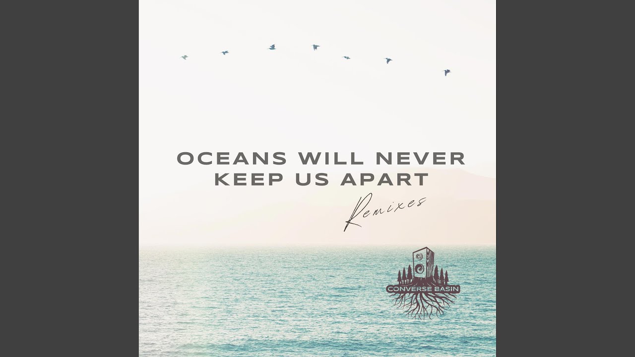 Oceans Will Never Keep Us Apart (Coff Remix Coff Mix) - YouTube