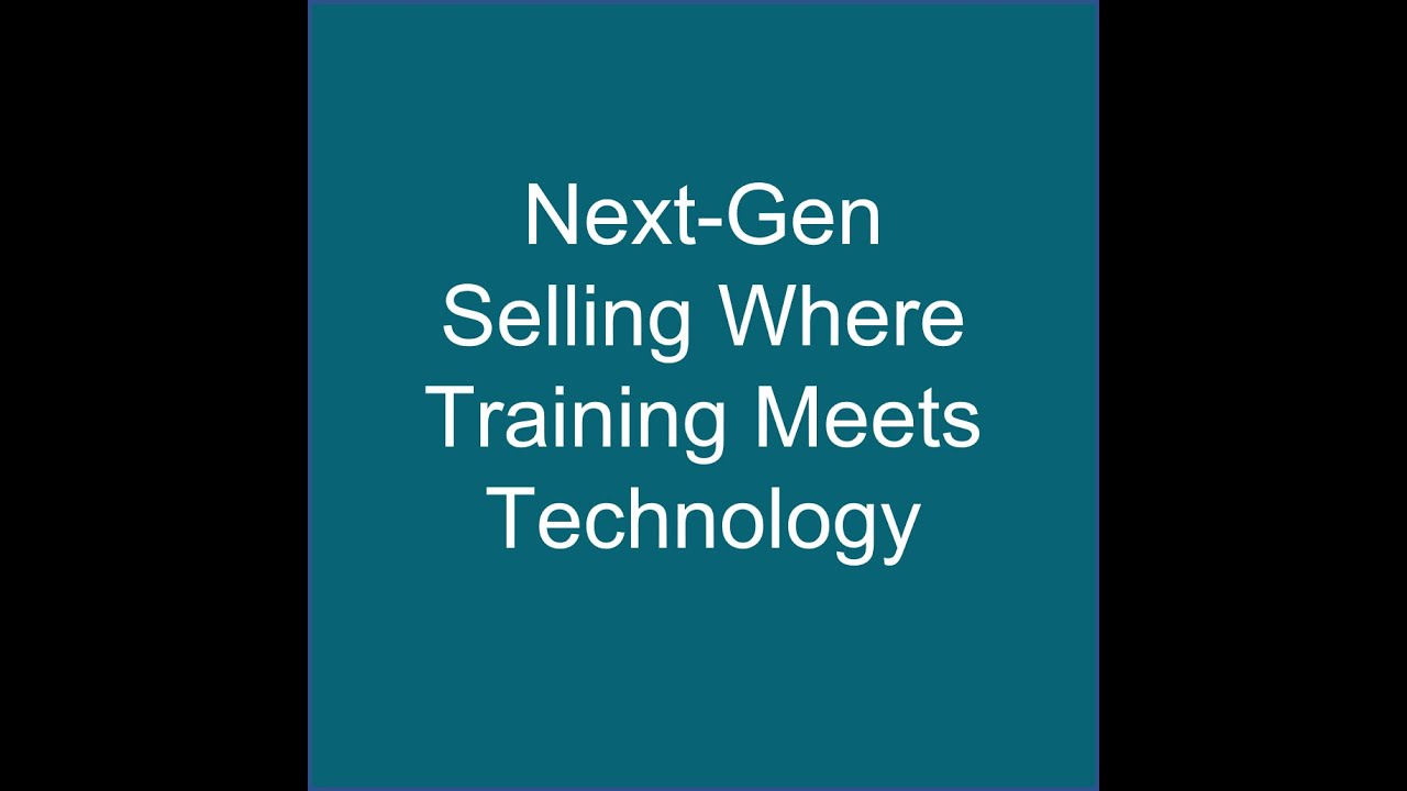 Next Gen Selling Where Training Meets Technology - YouTube