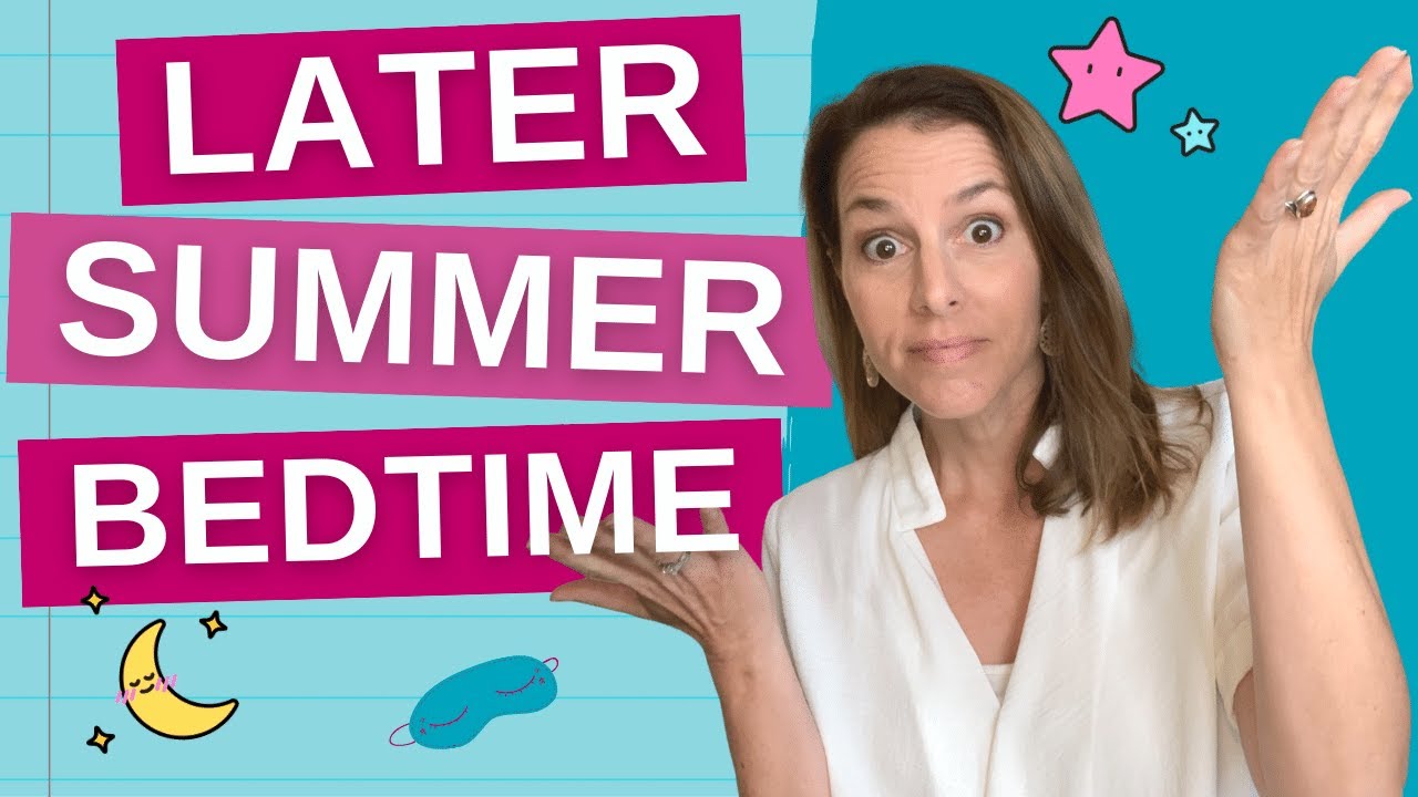 Want a Later Bedtime in Summer? | Summer Sleep Tips for Kids - YouTube