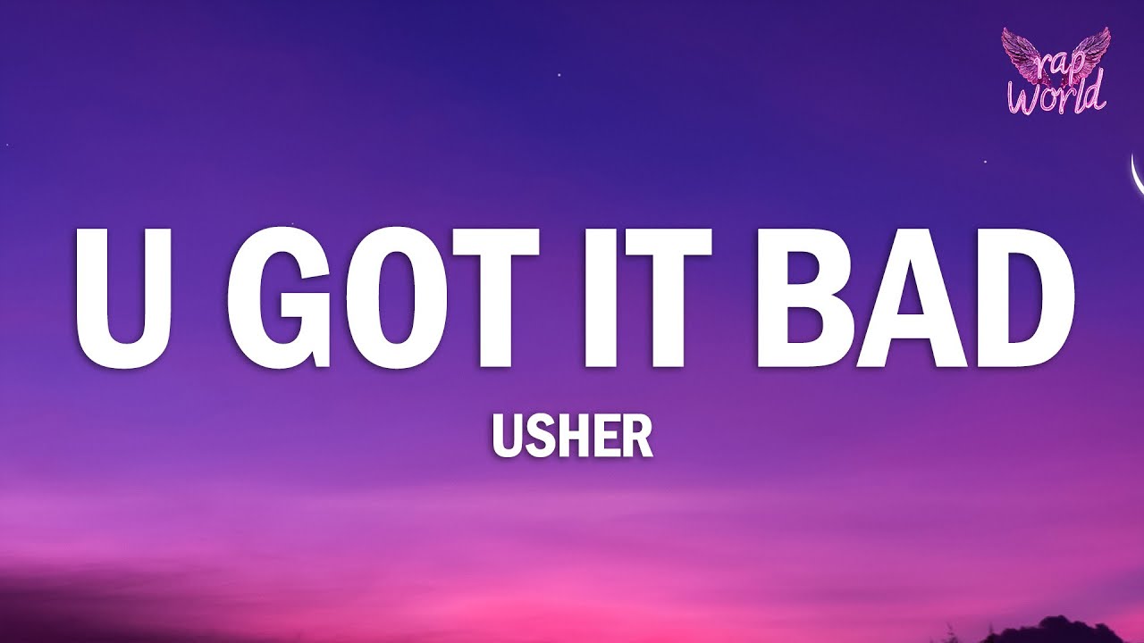 Usher - U Got It Bad (Lyrics) - YouTube