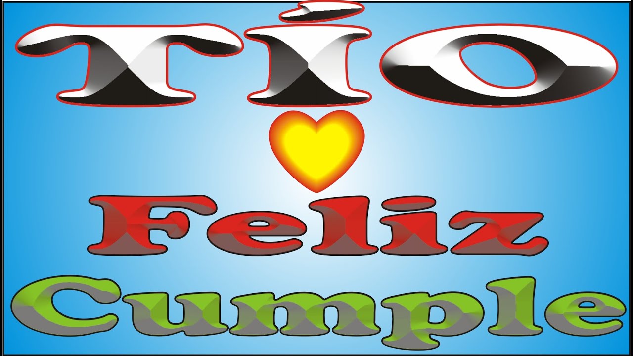 FELIZ CUMPLE - TÍO - DEDICADO - FELIZ CUMPLEAÑOS - MAÑANITAS ...