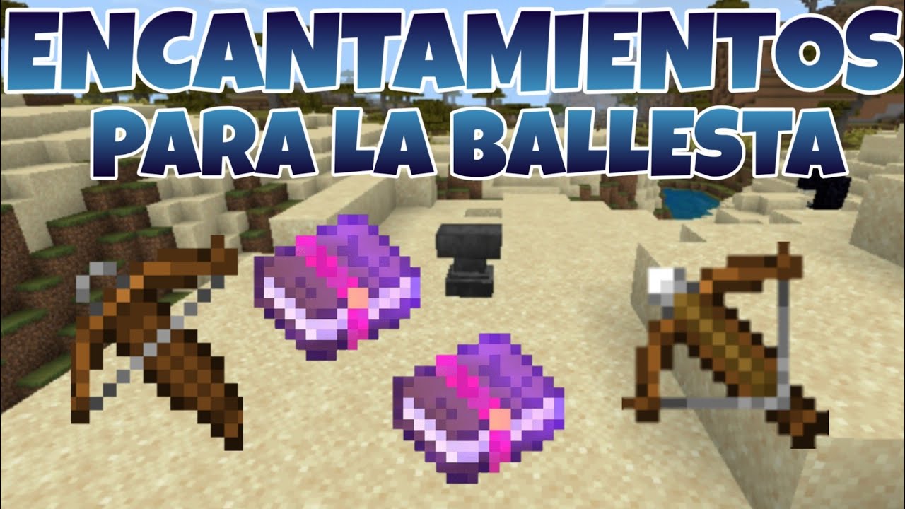 ENCANTAMIENTOS para la BALLESTA | Guía de encantamientos de MINECRAFT ...