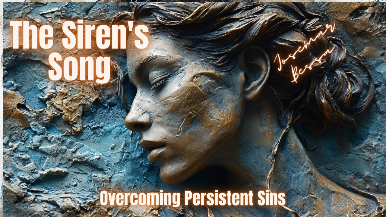 The Siren's Song | Overcoming Persistent Sins | Josemar Bessa - YouTube