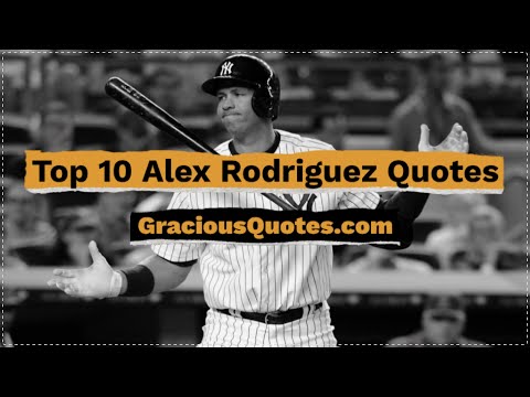 74 Most Famous Alex Rodriguez Quotes (BASEBALL)