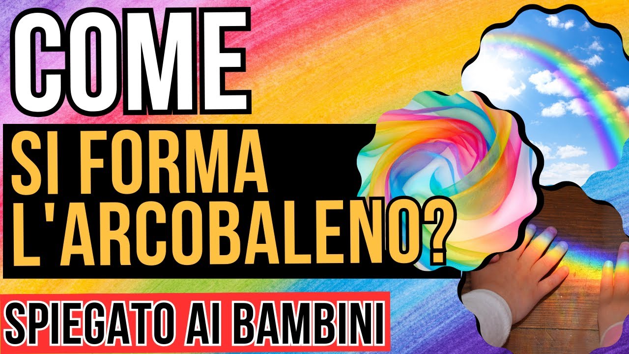 COME SI FORMA L'ARCOBALENO? SPIEGATO AI BAMBINI - YouTube