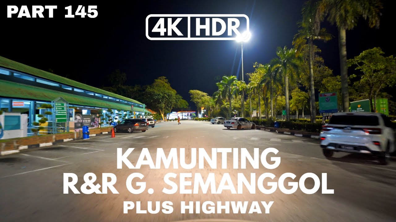 【4K|HDR】PART 145 | KAMUNTING | R&R GUNUNG SEMANGGOL | PERAK | PLUS ...