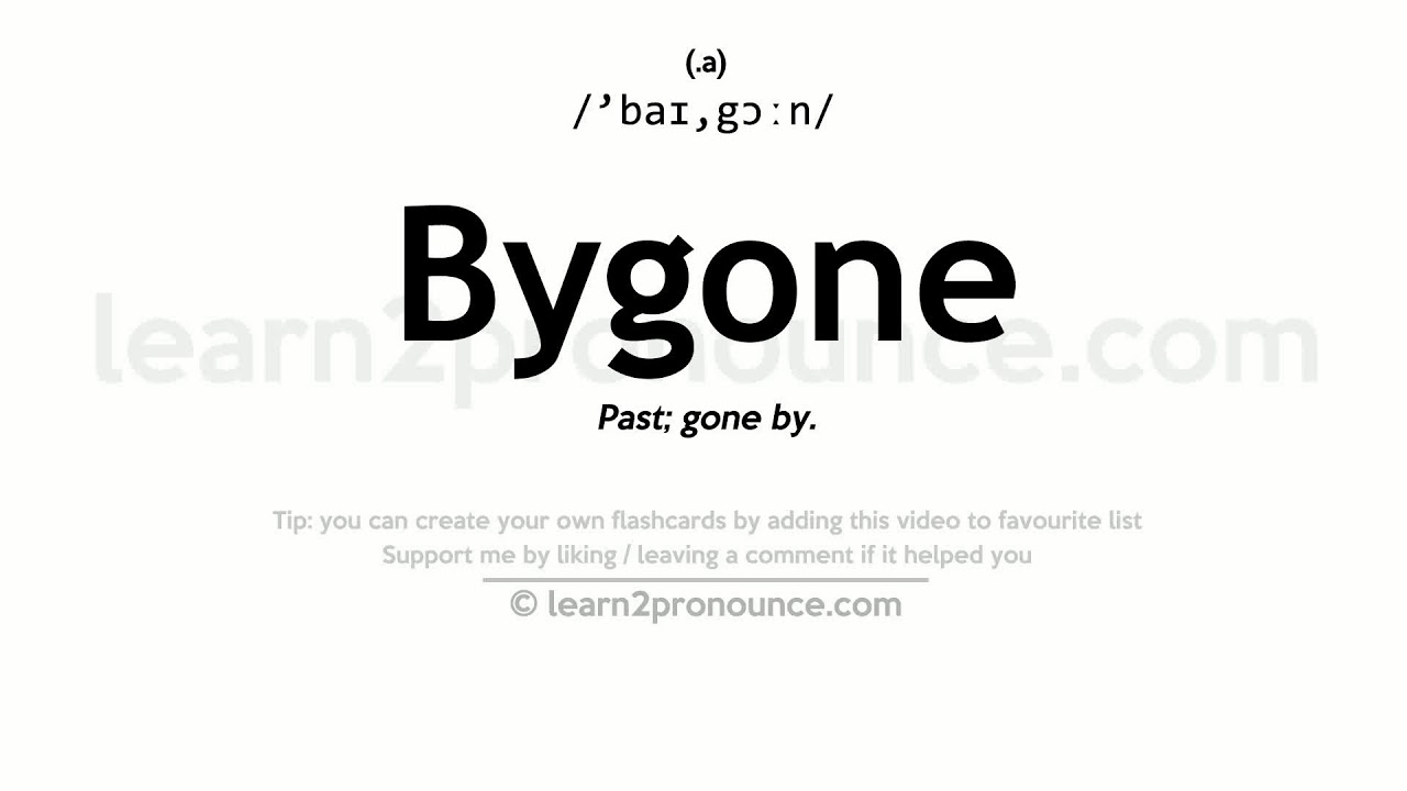 Pronunciation of Bygone | Definition of Bygone - YouTube