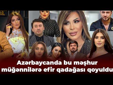 Azərbaycanda bu məşhur müğənnilərə efir qadağası qoyuldu - Tolikin verilişindən sonra Səidə...