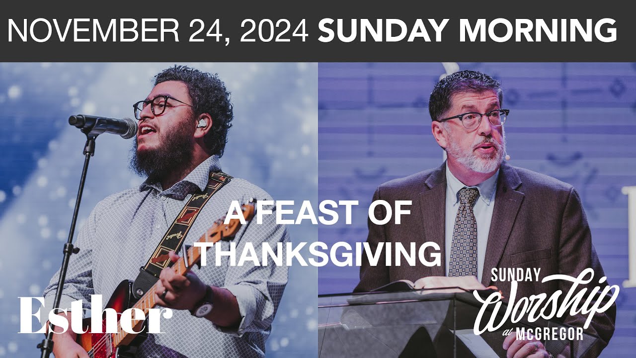 Esther Chapters 8-10 - A Feast Of Thanksgiving | November 24, 2024 ...