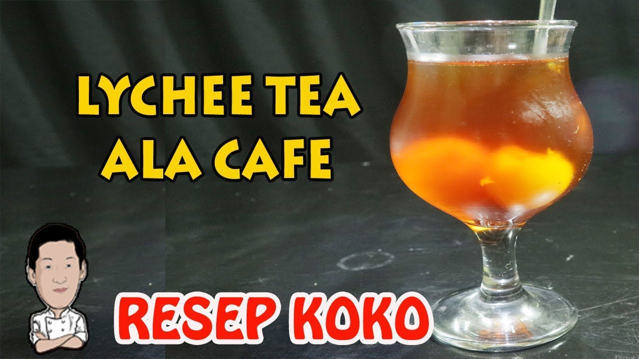 RESEP MUDAH LYCHEE TEA ALA CAFE || GAK PERLU BAYAR MAHAL LAGI - YouTube