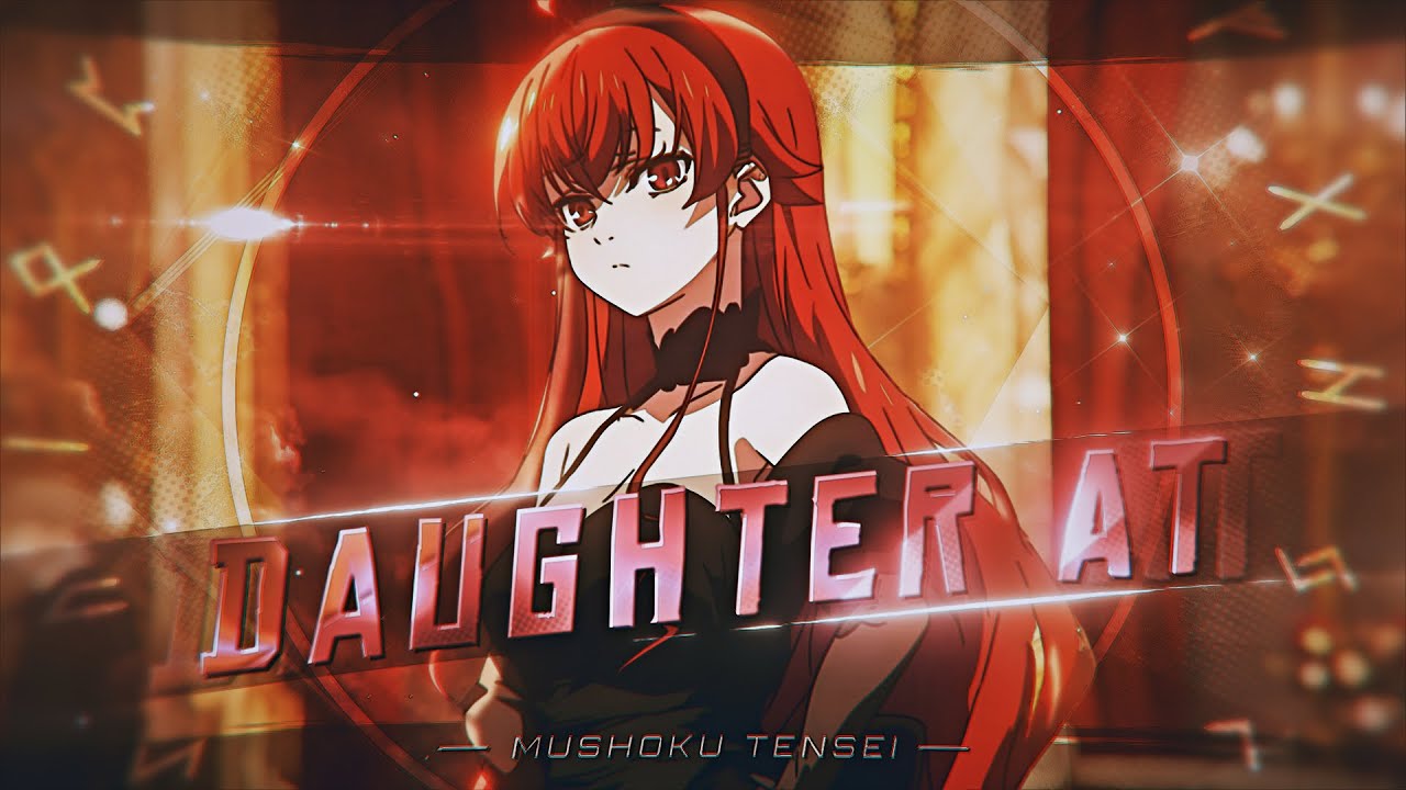 Mushoku Tensei 💖 ''Eris'' - Where Ya Daughter At [Edit/AMV] 4K! - YouTube