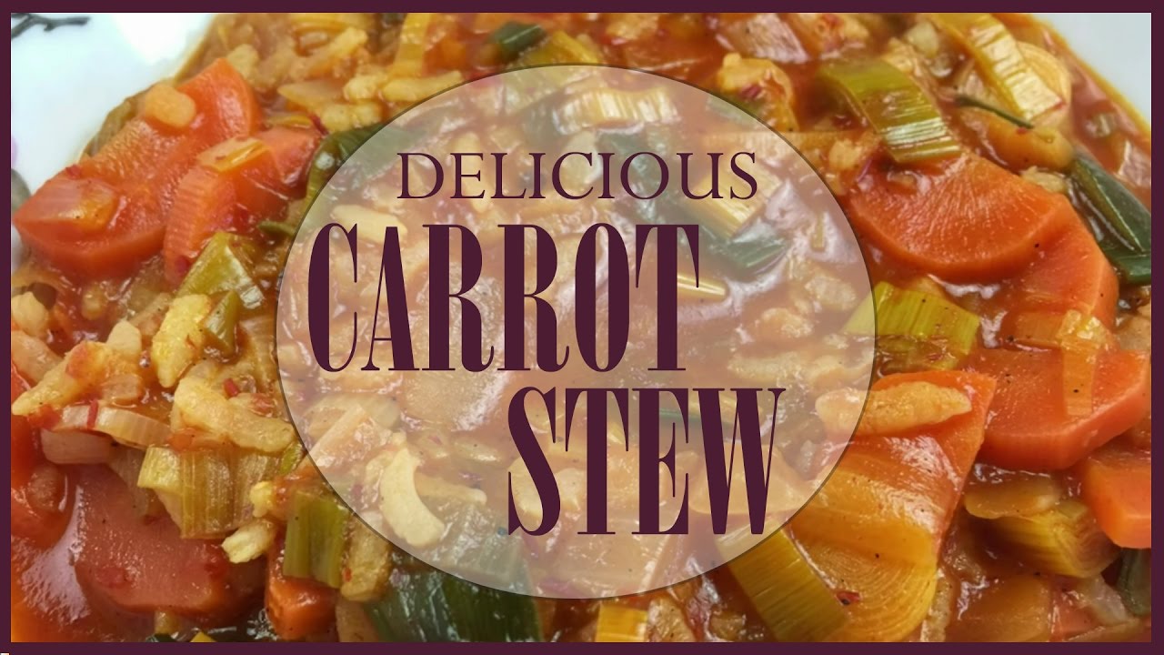 delicious carrot stew recipe | easy carrot soup - YouTube
