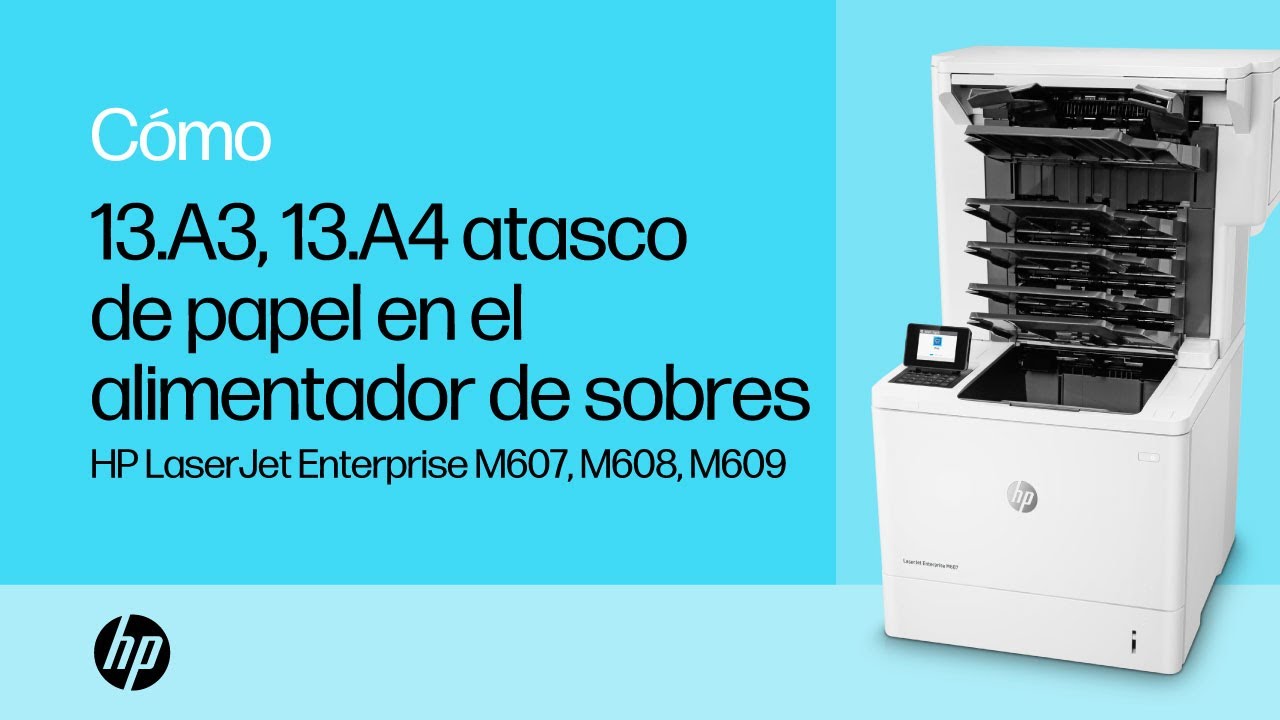 HP LaserJet Enterprise M607, M608, M609 - 13.A3, 13.A4 atasco de papel ...