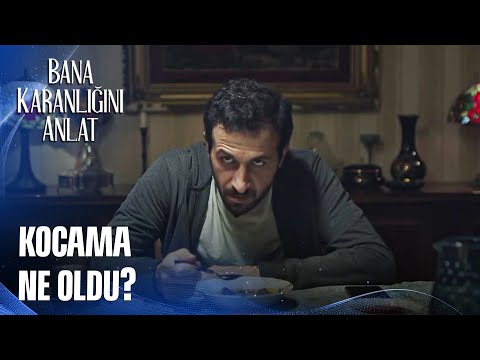 Kocama Ne oldu? | Bana Karanlığını Anlat