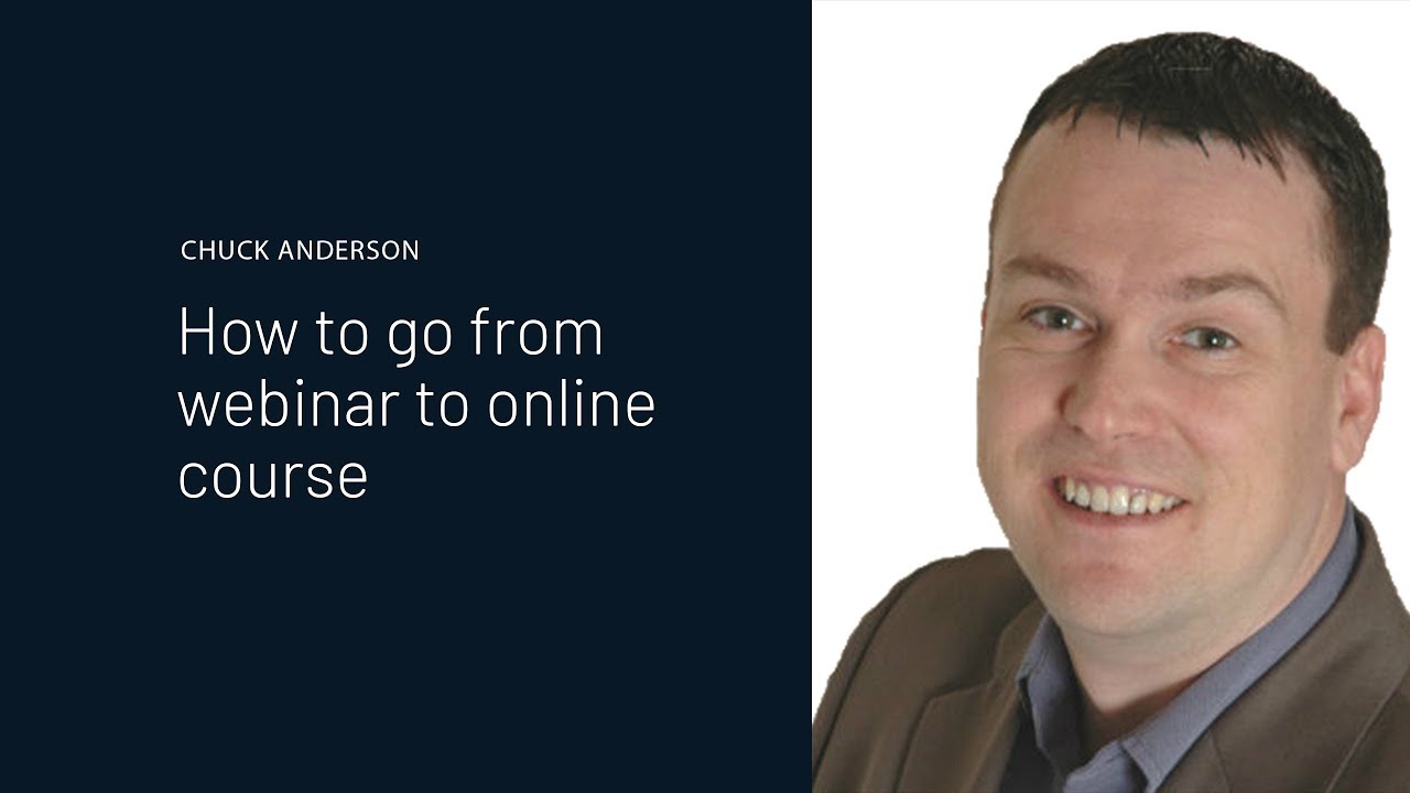 Chuck Anderson | Growing your Business with Webinars and Online Courses ...