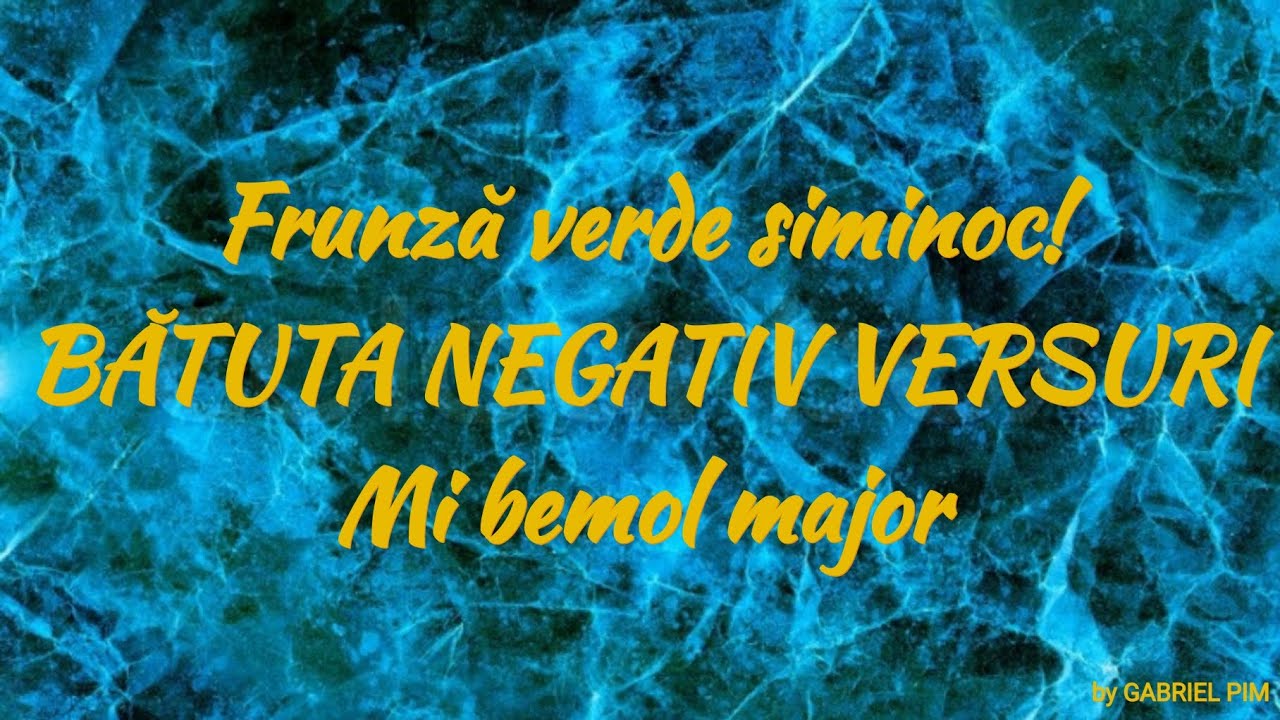 Frunză verde siminoc! BĂTUTĂ NEGATIV VERSURI Mi bemol major! - YouTube