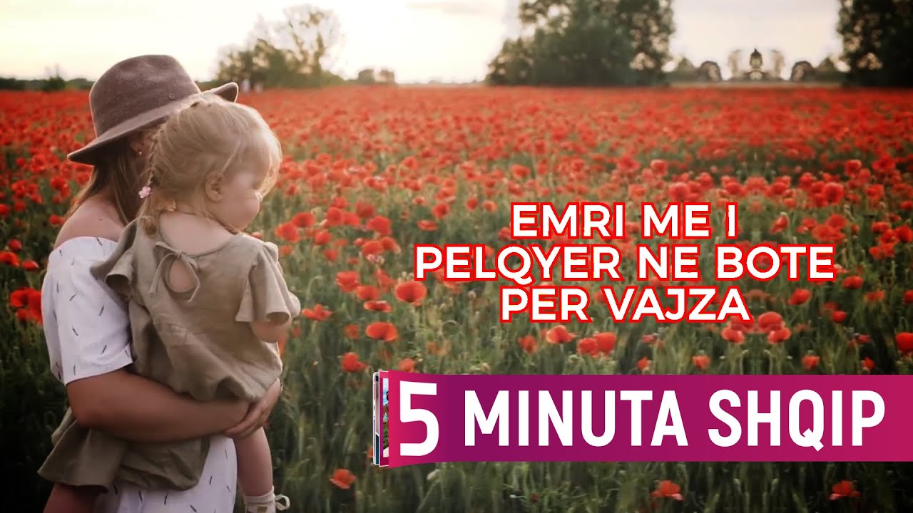 Ky është emri i bukur që po i vendoset vajzave në mbarë botën - YouTube