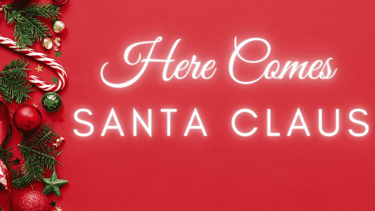 Here Comes Santa Claus 🎅🎶 | Fun Christmas Song for Kids & Family 🎄 # ...