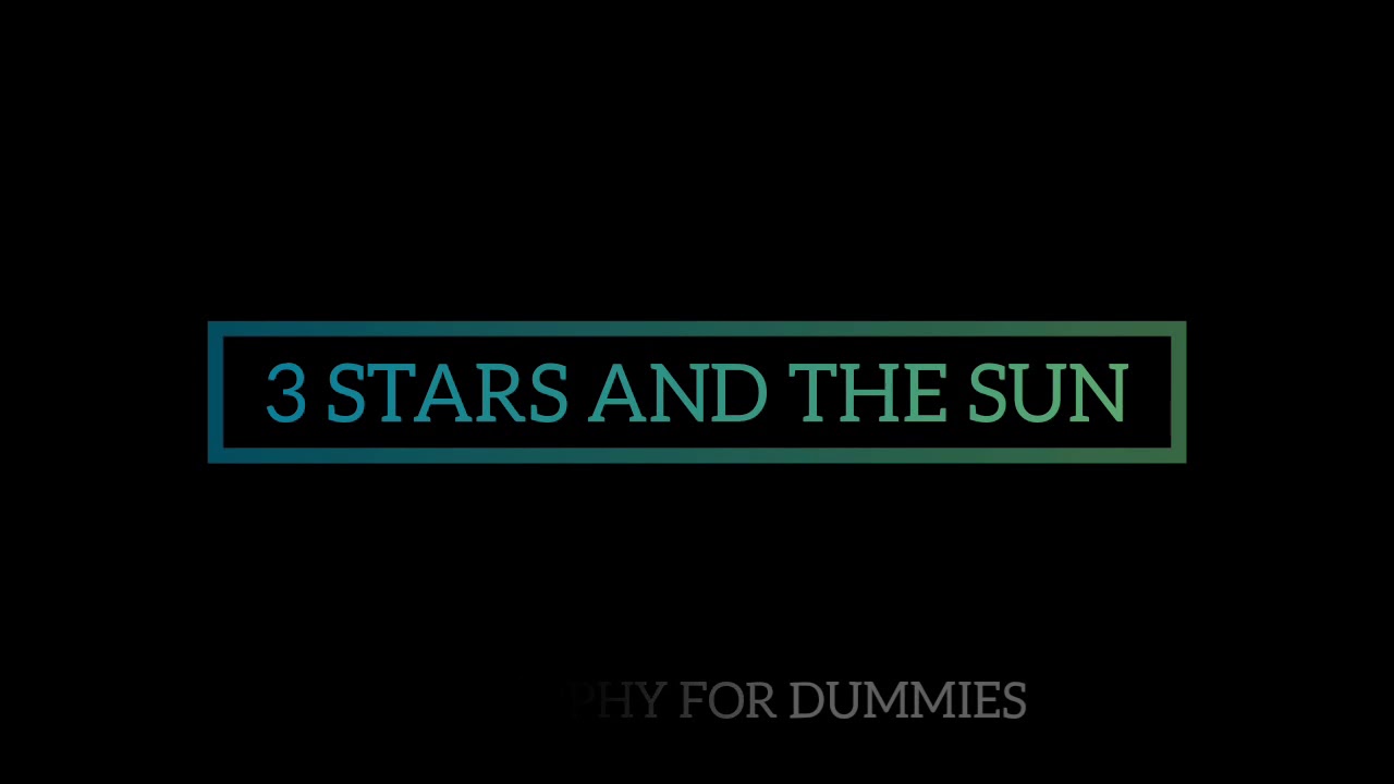 3 Stars And The Sun - Philosophy For Dummies - YouTube
