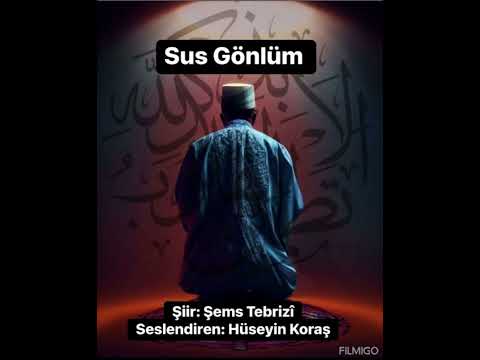 Sus Gönlüm   (  Şems Tebrizi  )