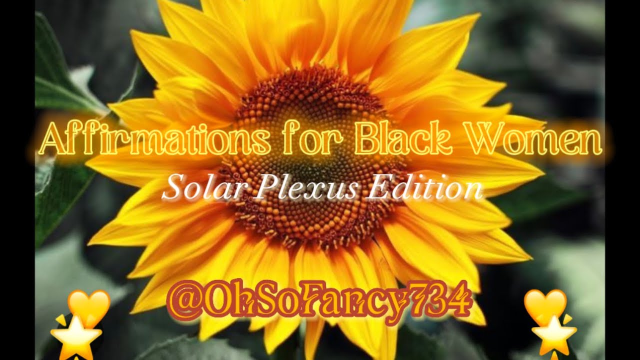 Affirmations for Black Women - Solar Plexus Edition w/ @OhSoFancy734 ...