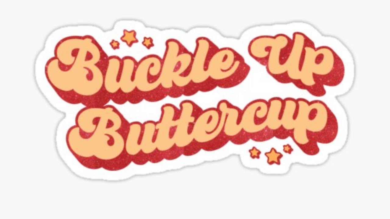 Buckle Up Buttercup Youtube