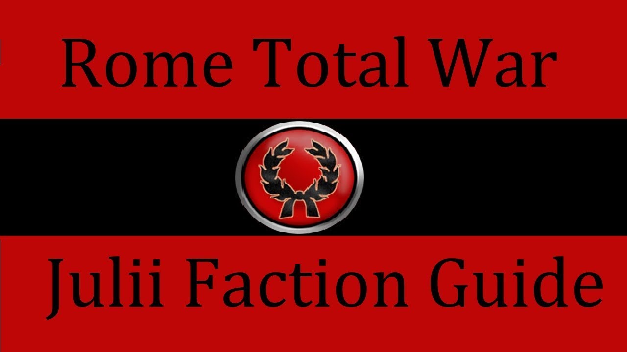 Julii Faction Guide: Rome Total War - YouTube