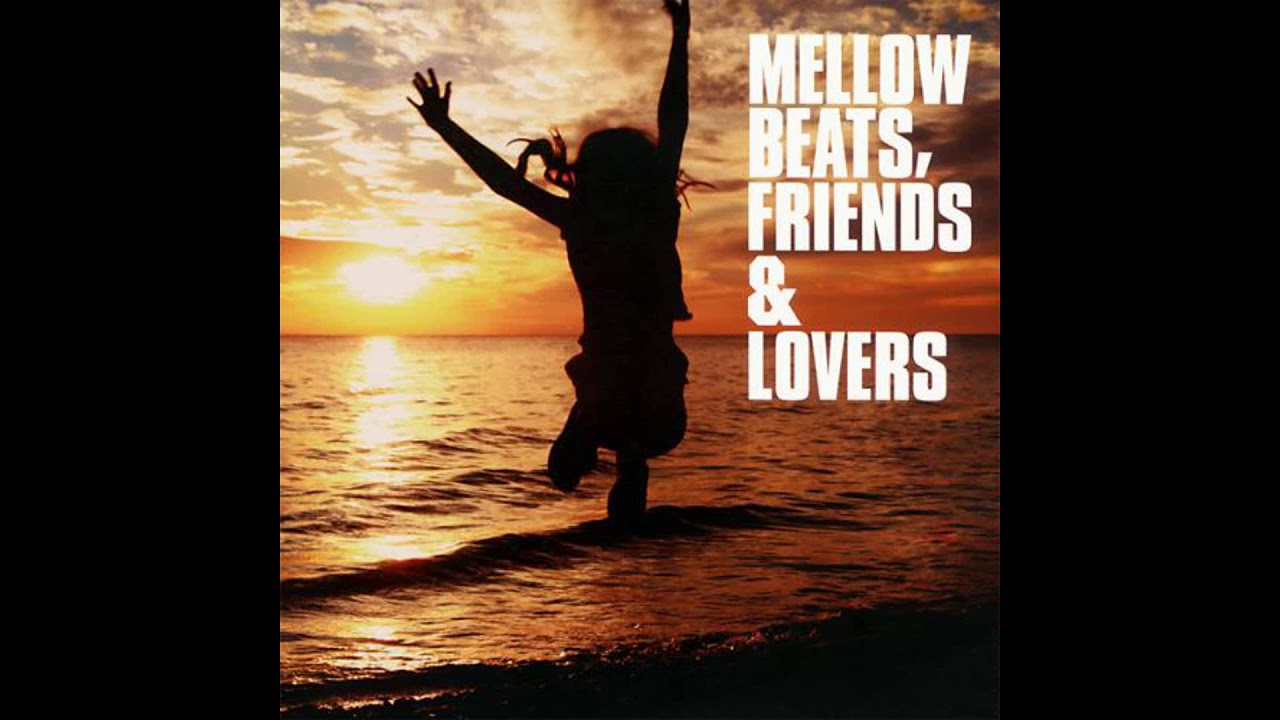 Mellow Beats, Friends & Lovers(Full Album) - YouTube