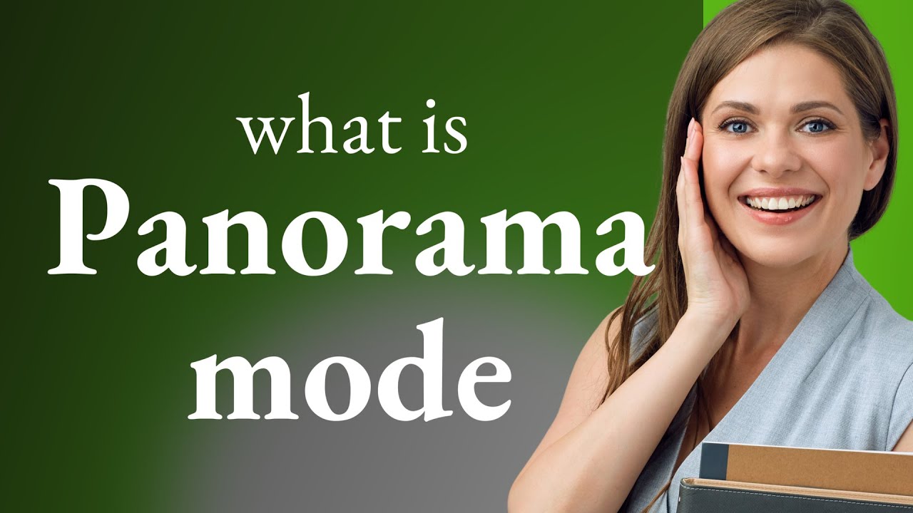 Understanding "Panorama Mode": Enhancing Your Visual Experience - YouTube