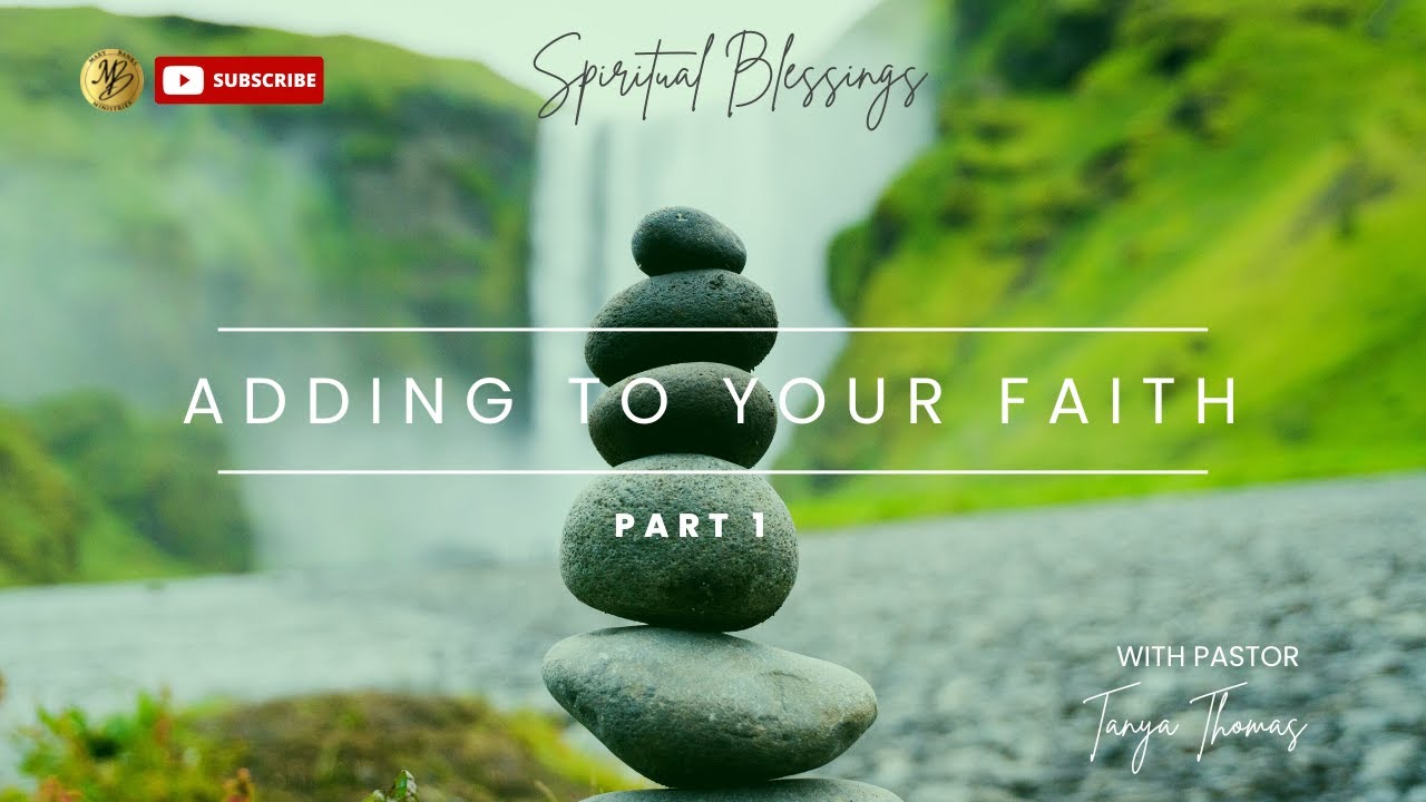 Adding To Your Faith (Part 1) II Pastor Tanya Thomas - YouTube