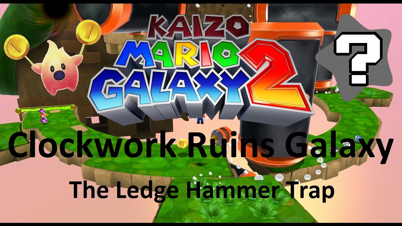 Kaizo Mario Galaxy 2 | Clockwork Ruins Galaxy – The Ledge Hammer Trap ...